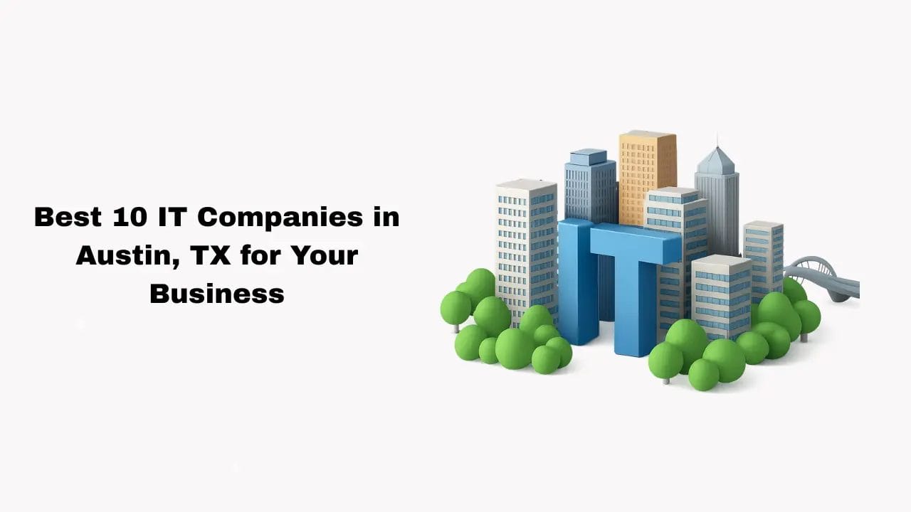 Best 10 IT Companies in Austin, TX for Your Business | Technext